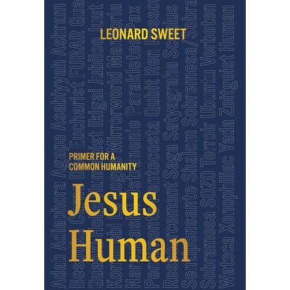 Leonard Sweet | Other | Jesus Human Primer For A Common Humanity ...